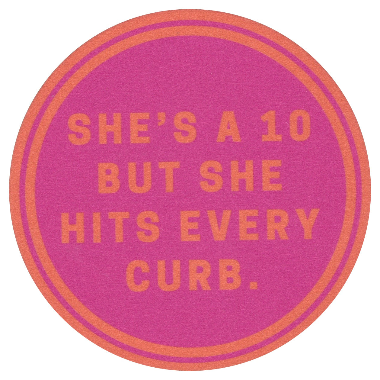 Sip Sip Hooray Coaster - She's a 10 But Hits Every Curb – The Country ...
